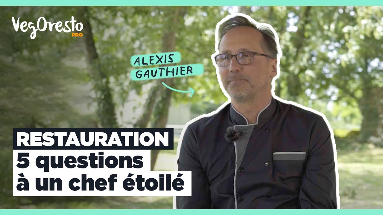 VegOresto Pro : interview du chef étoilé Alexis Gauthier ...